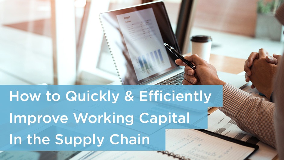 How to Quickly and Efficiently Improve Working Capital in the Supply ...