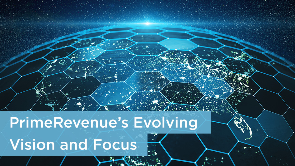PrimeRevenue’s Evolving Vision and Focus - PrimeRevenue