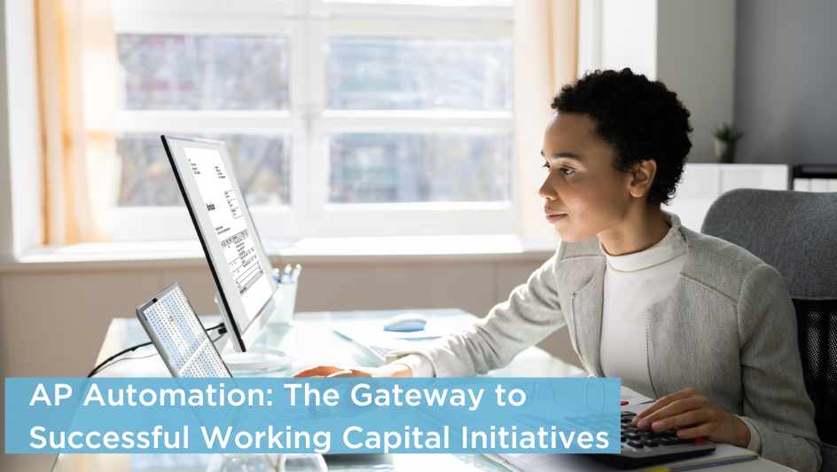 AP Automation: The Gateway to Successful Working Capital Initiatives ...
