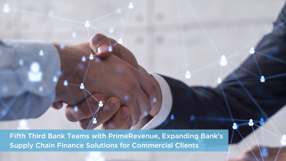 Fifth Third Bank Teams with PrimeRevenue, Expanding Bank’s Supply Chain ...